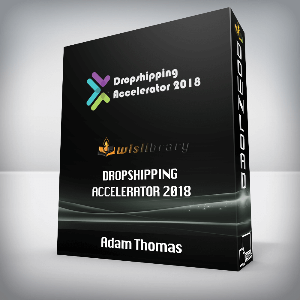 Adam Thomas - Dropshipping Accelerator 2018