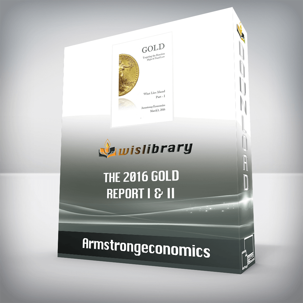 Armstrongeconomics - The 2016 Gold Report I & II