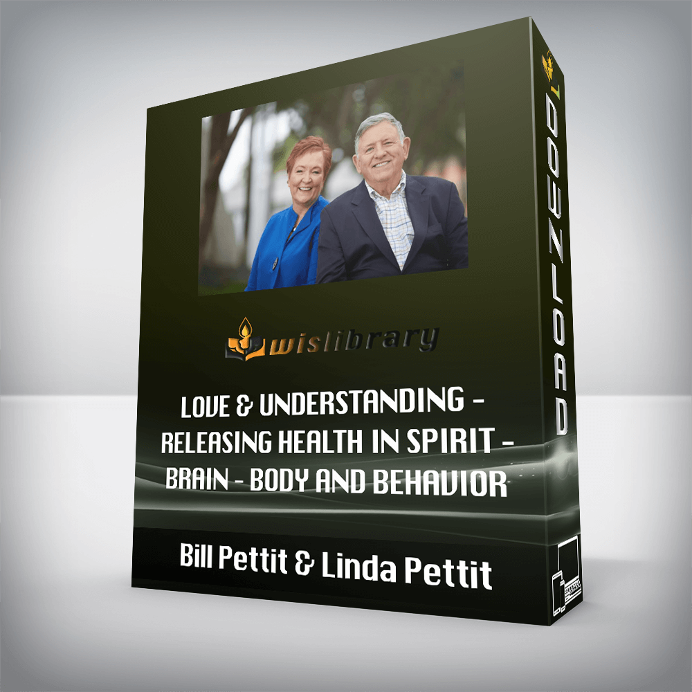 Bill Pettit & Linda Pettit - Love & Understanding - Releasing Health in ...