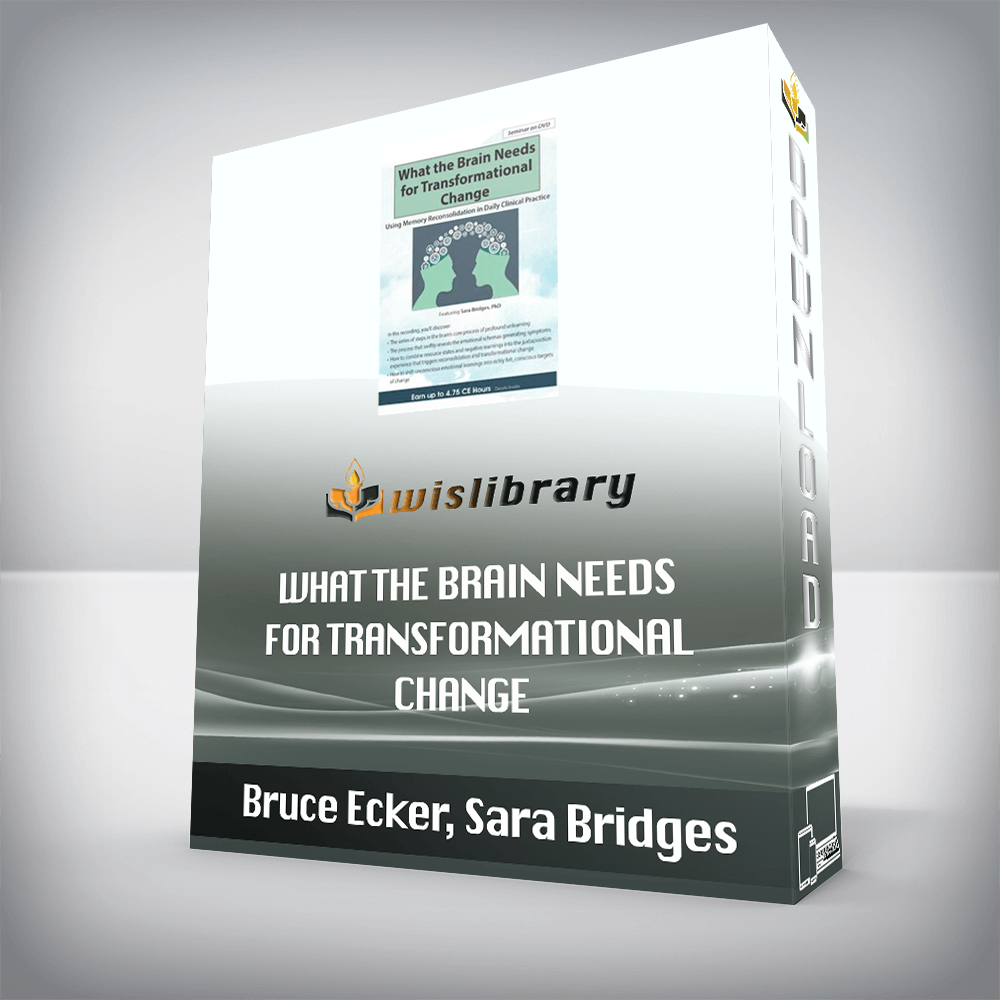 Bruce Ecker, Sara Bridges - What the Brain Needs for Transformational ...