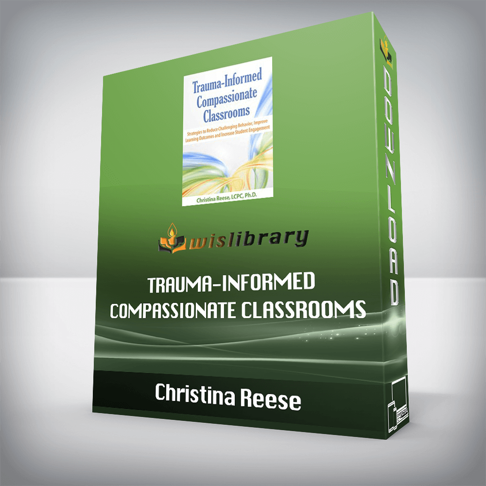 Christina Reese - Trauma-Informed Compassionate Classrooms - Strategies ...