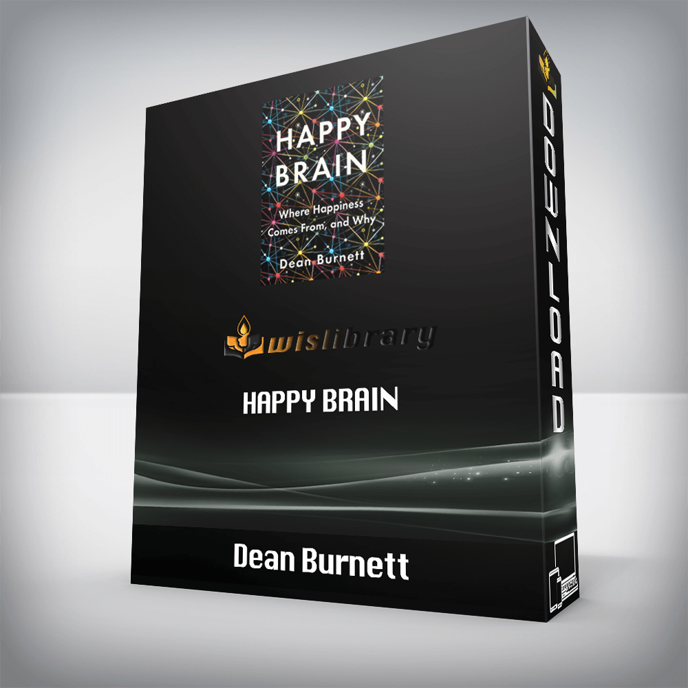 Dean Burnett - Happy Brain: Where Happiness Comes From, and Why