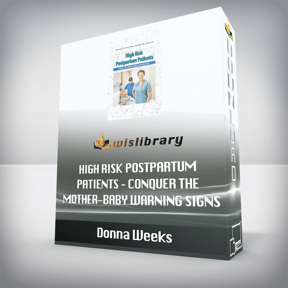 Donna Weeks - High Risk Postpartum Patients - Conquer the Mother-Baby ...
