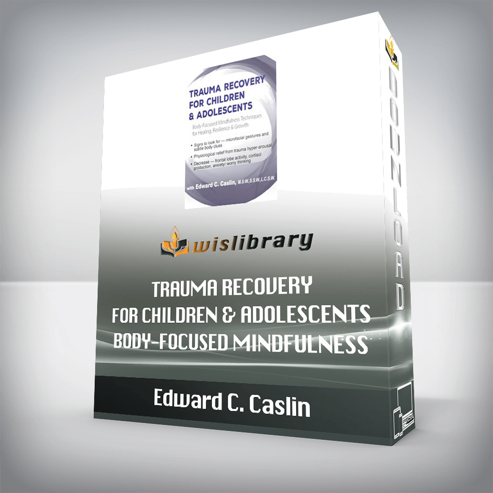 Edward C. Caslin - Trauma Recovery for Children & Adolescents - Body ...