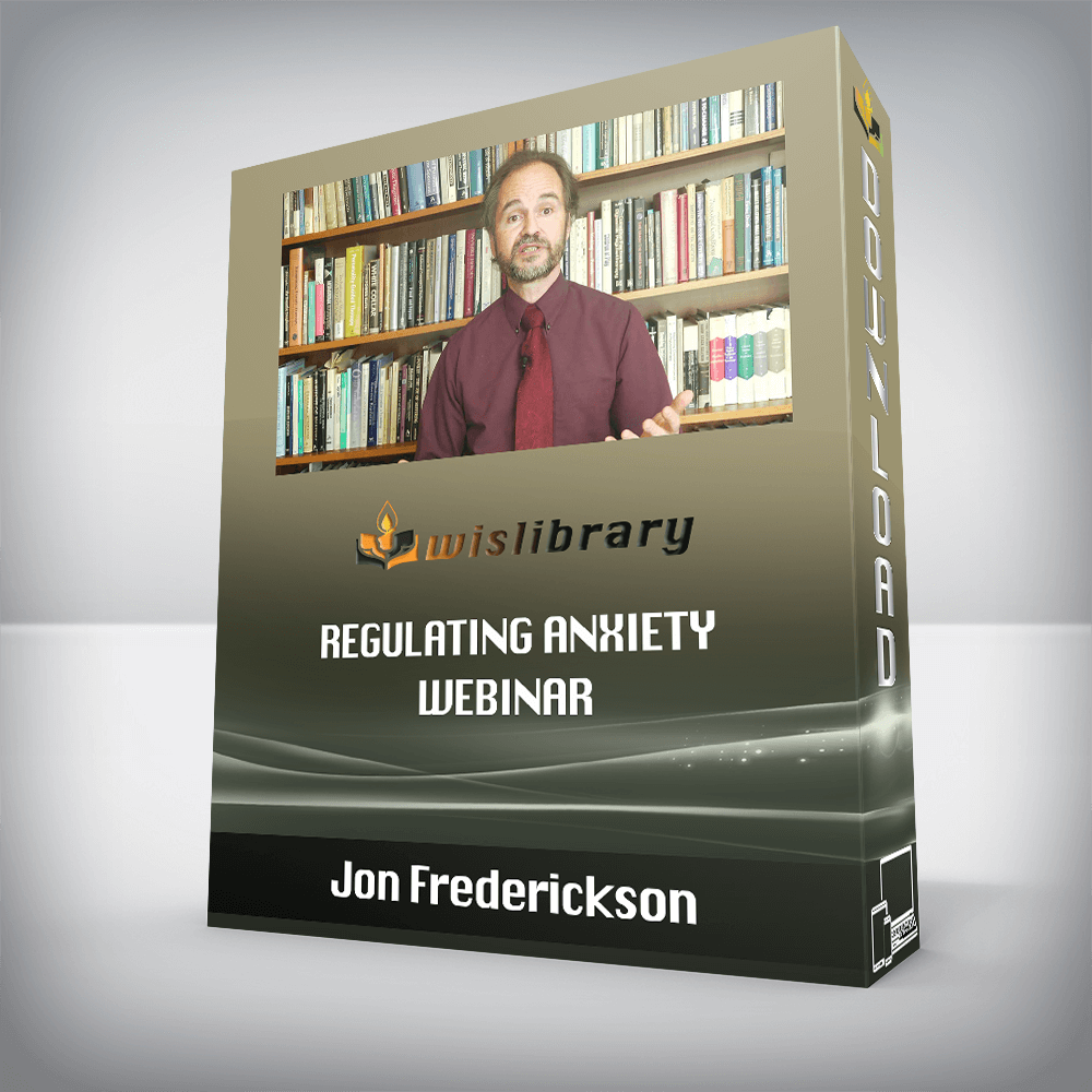 Jon Frederickson - Regulating Anxiety Webinar