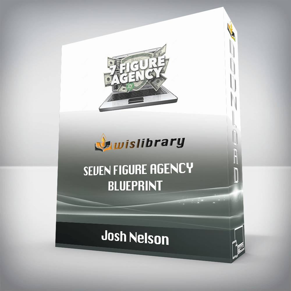 Josh Nelson - Seven Figure Agency Blueprint
