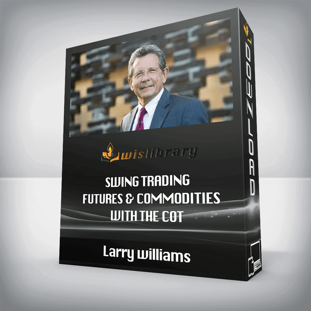 Larry williams - Swing Trading Futures & Commodities with the COT