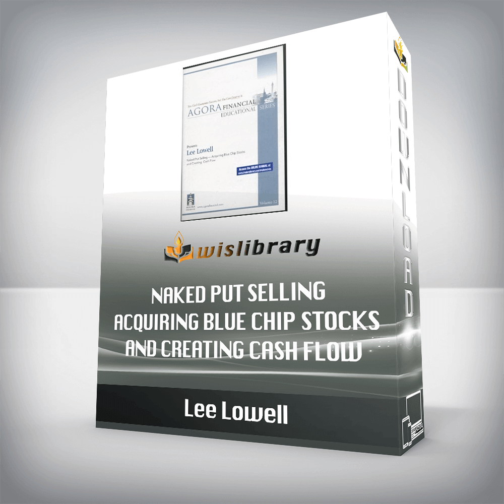 Lee Lowell - Naked Put Selling Acquiring Blue Chip Stocks and Creating ...