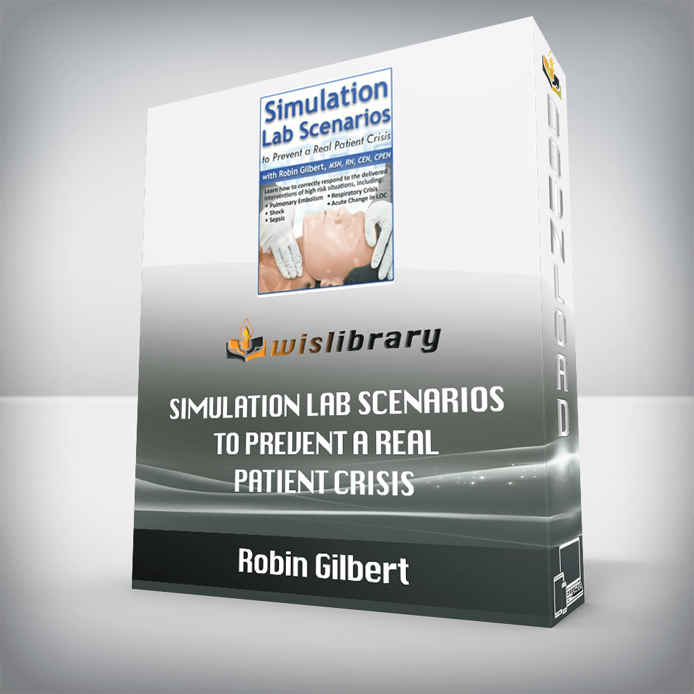 Robin Gilbert - Simulation Lab Scenarios to Prevent a Real Patient Crisis