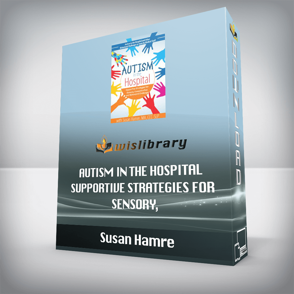 Susan Hamre - Autism in the Hospital - Supportive Strategies for ...