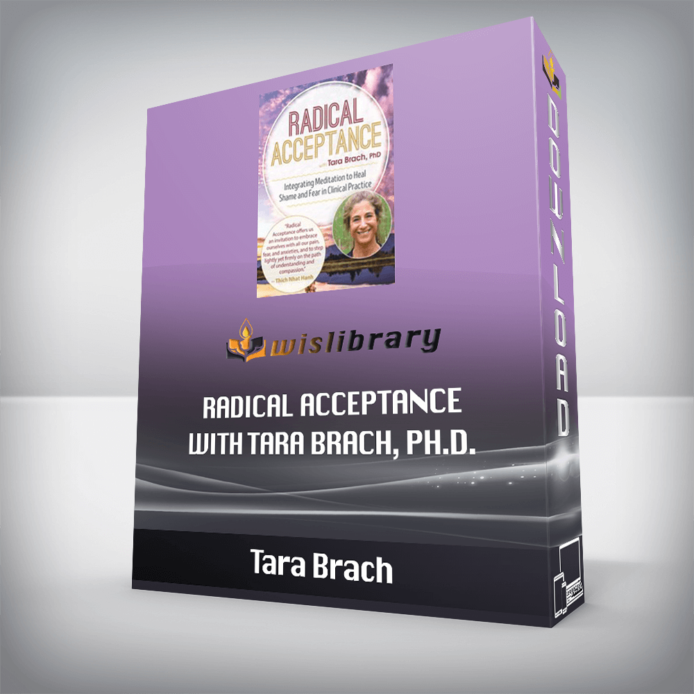 Tara Brach - Radical Acceptance with Tara Brach, Ph.D. - Integrating ...