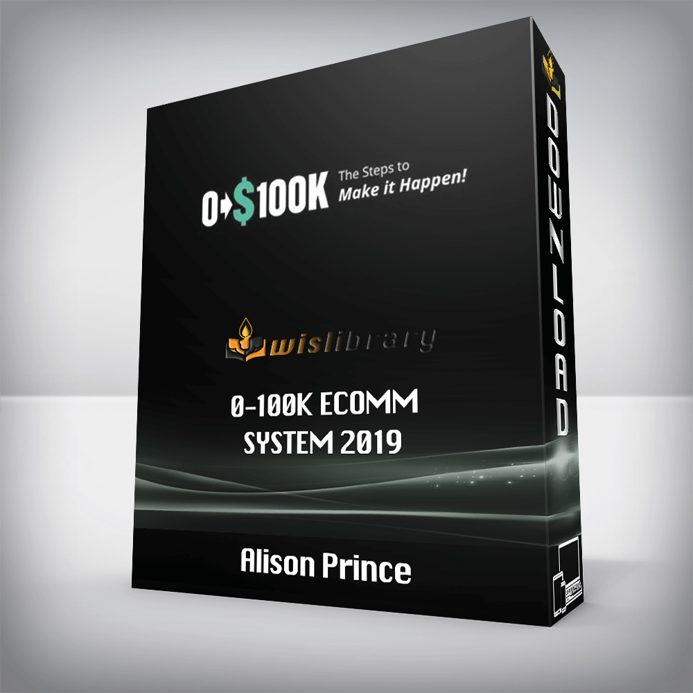 Alison Prince - 0-100K Ecomm System 2019