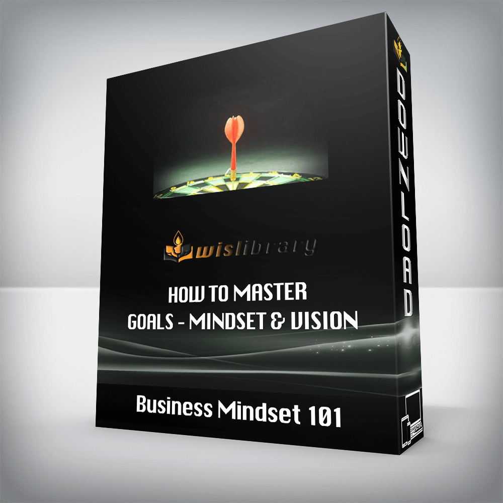 Business Mindset 101 - How to master goals - mindset & vision