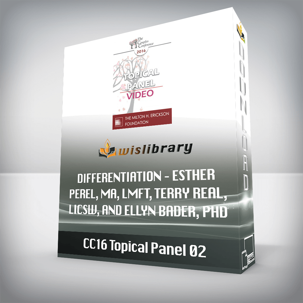CC16 Topical Panel 02 - Differentiation - Esther Perel, MA, LMFT, Terry ...