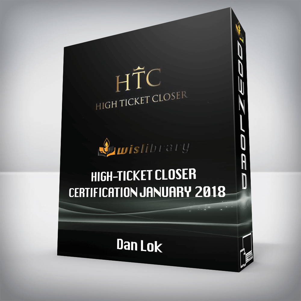 Dan Lok - High-Ticket Closer Certification January 2018