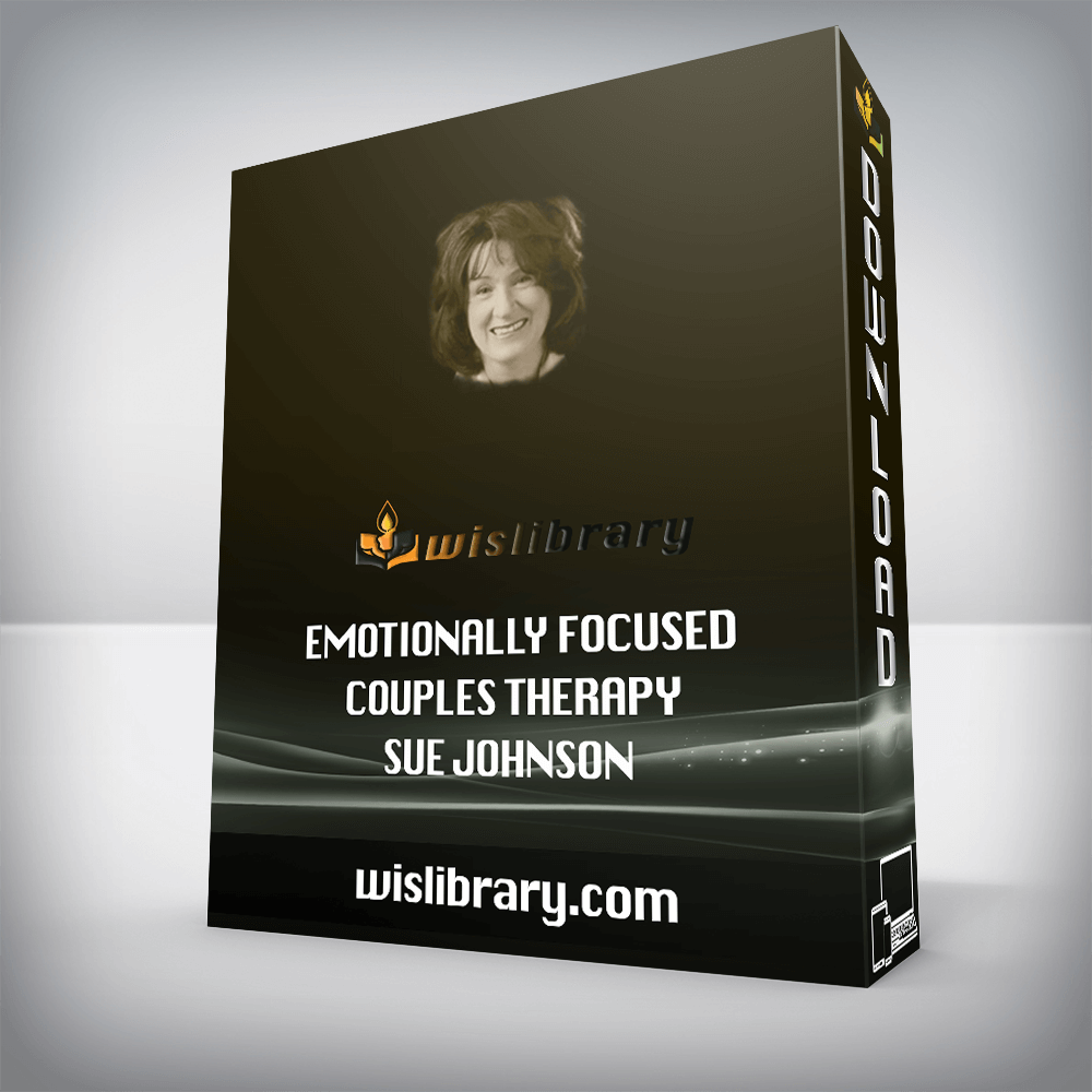 Emotionally Focused Couples Therapy - Sue Johnson