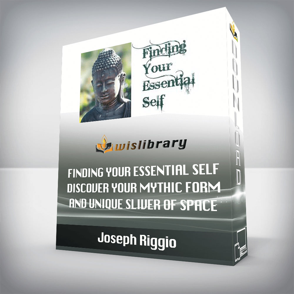 Joseph Riggio – Finding Your Essential Self – Discover Your Mythic Form ...