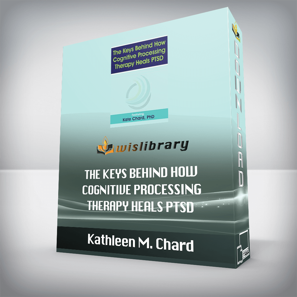 Kathleen M. Chard - The Keys Behind How Cognitive Processing Therapy ...