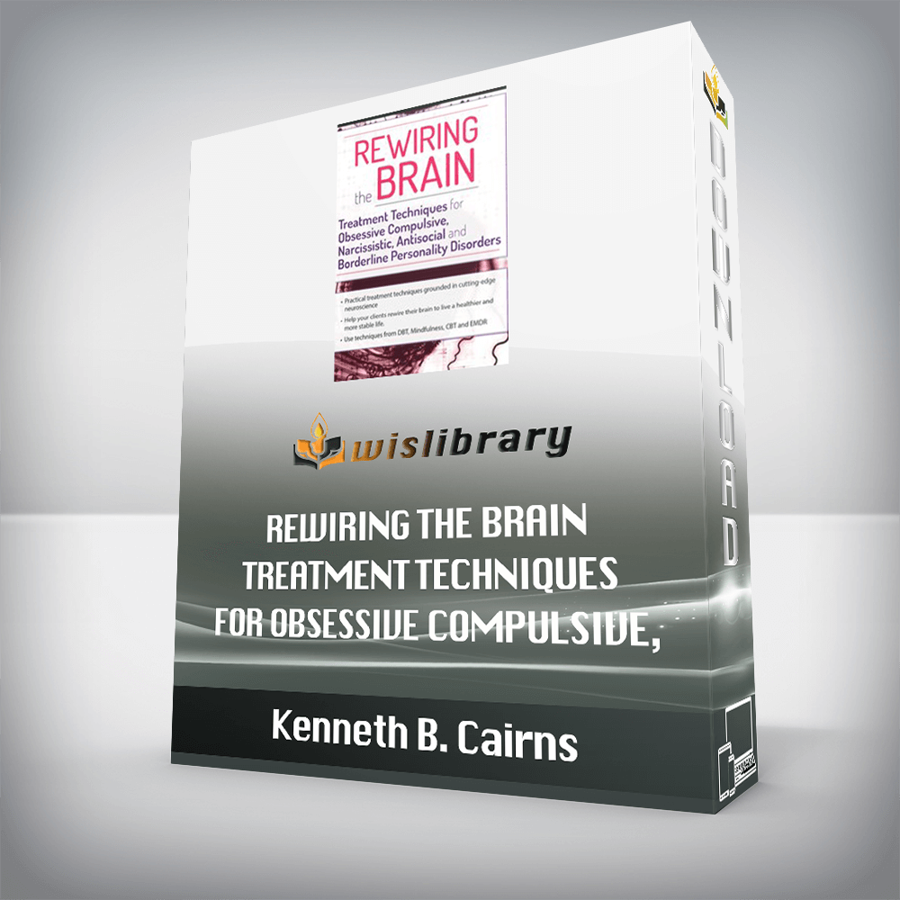 Kenneth B. Cairns - Rewiring the Brain - Treatment Techniques for ...