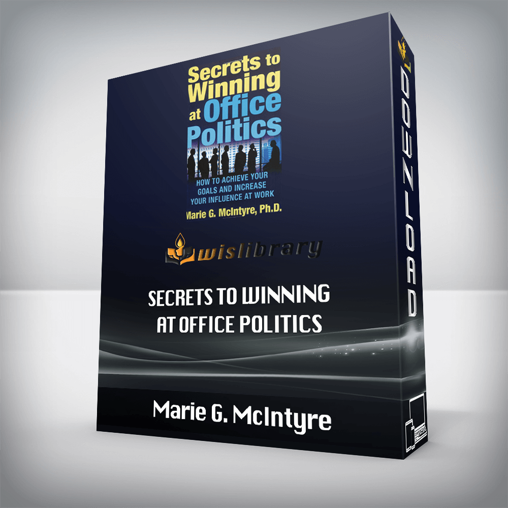 Marie G. McIntyre - Secrets to Winning at Office Politics: How to ...