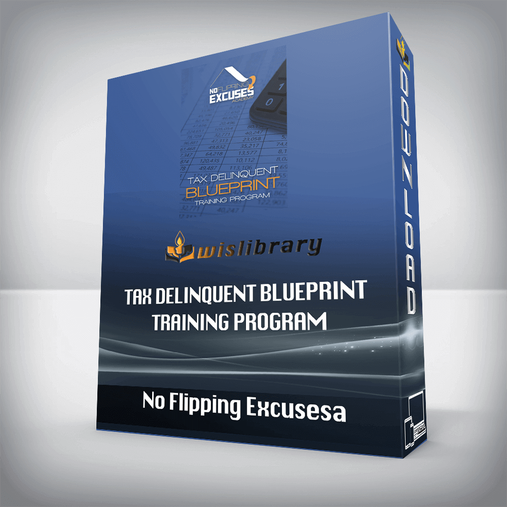 No Flipping Excusesa - Tax Delinquent Blueprint Training Program
