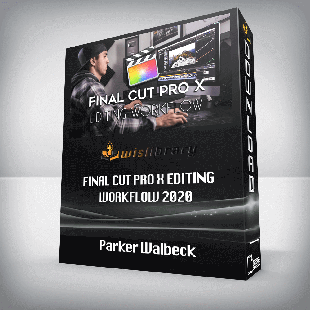 Parker Walbeck - Final Cut Pro X Editing Workflow 2020