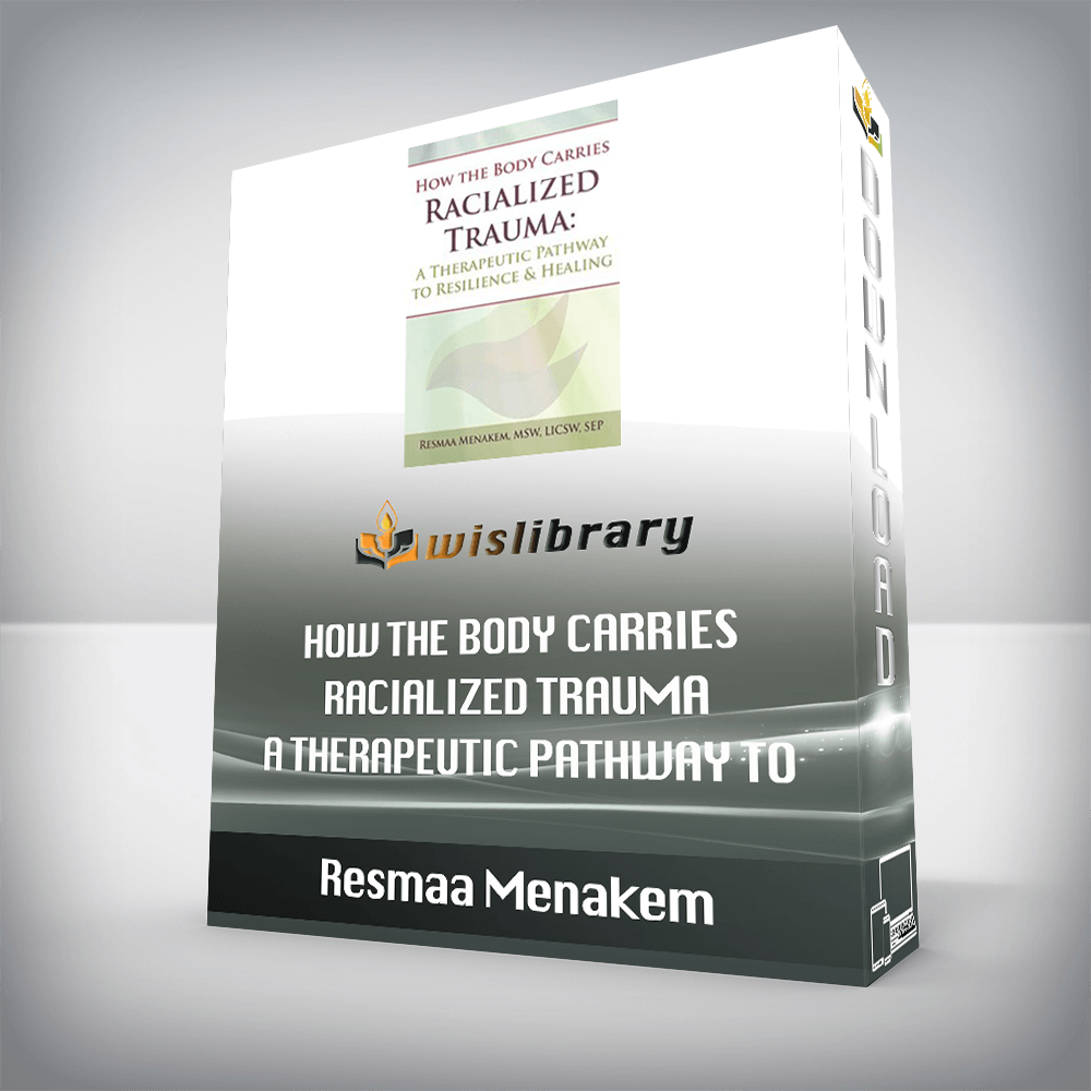 Resmaa Menakem - How the Body Carries Racialized Trauma - A Therapeutic ...