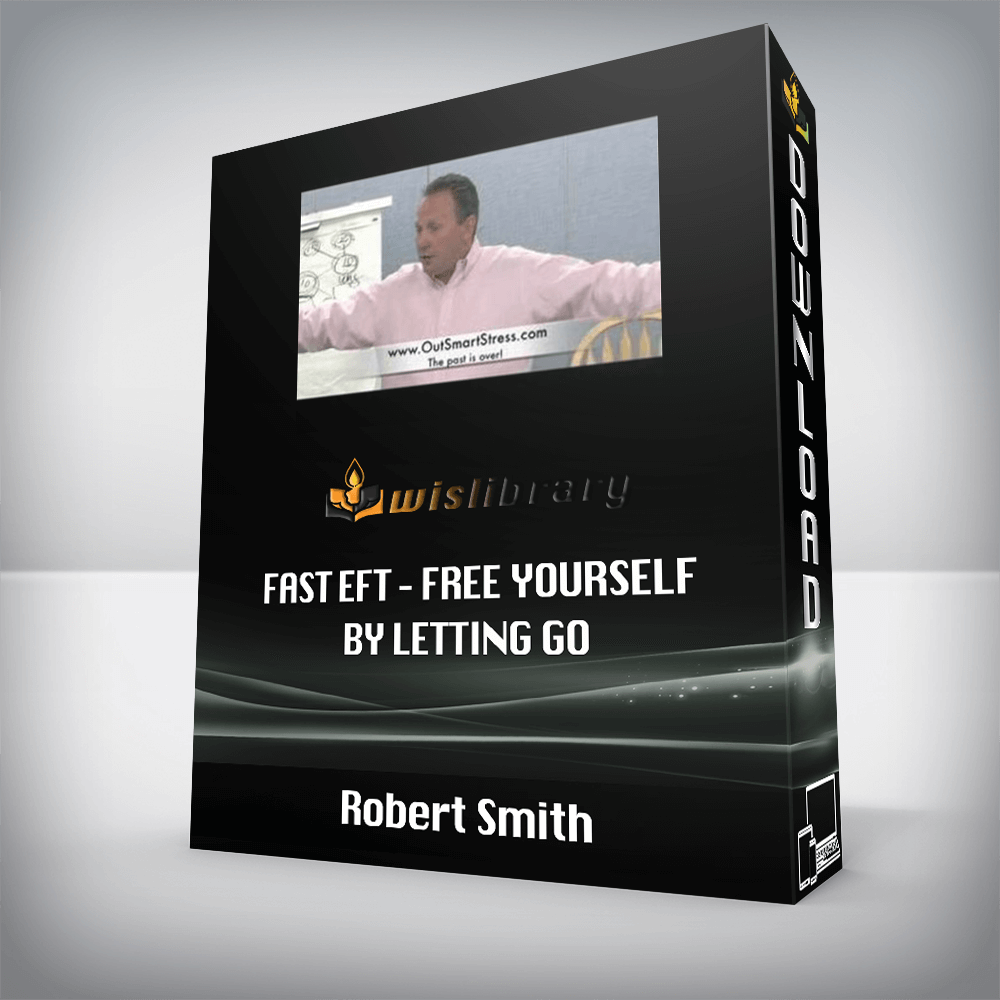 Robert Smith - Fast EFT - Free Yourself By Letting Go