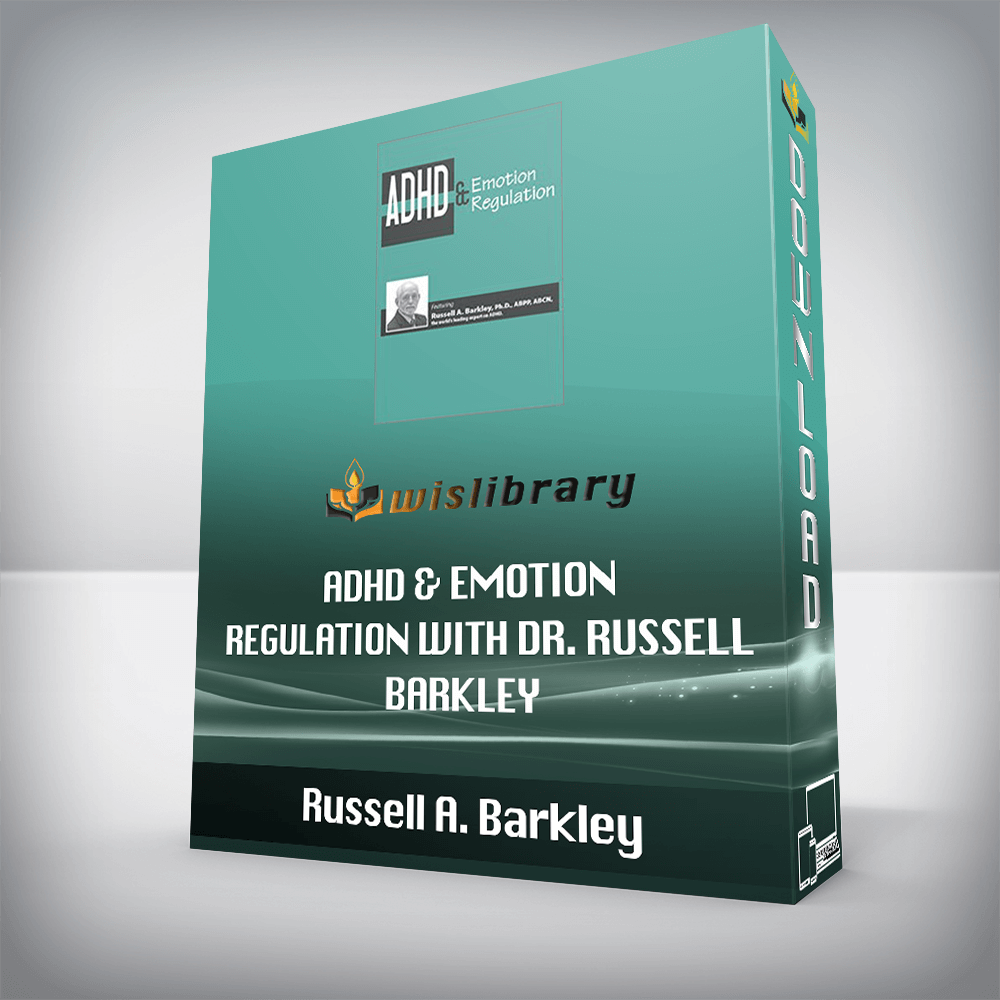 Russell A. Barkley - ADHD & Emotion Regulation with Dr. Russell Barkley