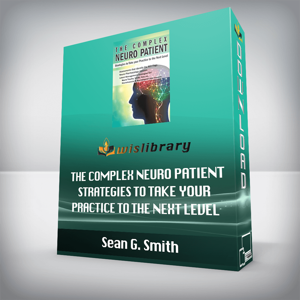 Sean G. Smith - The Complex Neuro Patient - Strategies to Take Your ...