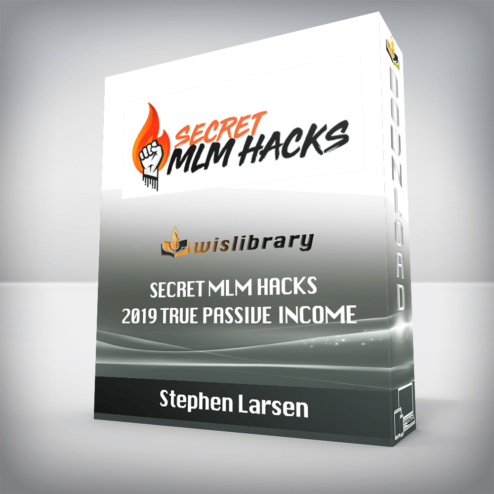 Stephen Larsen - Secret MLM Hacks 2019 True Passive Income