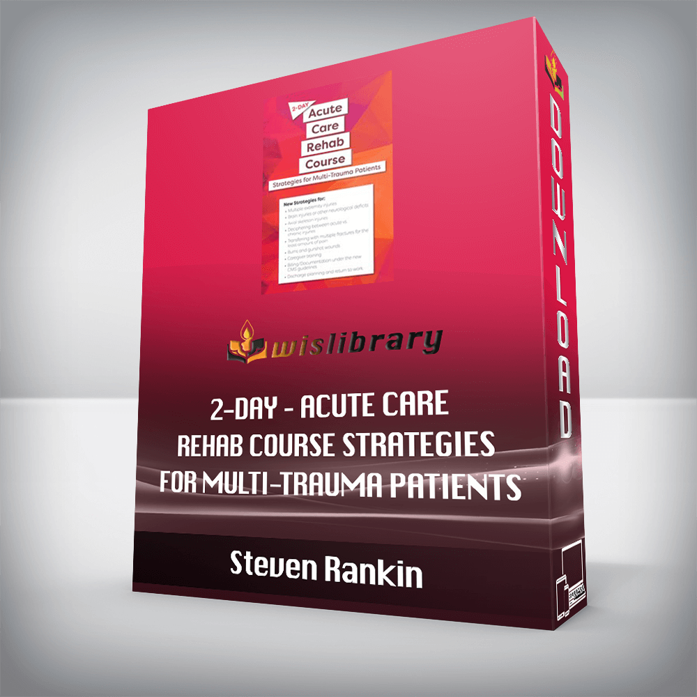 Steven Rankin - 2-Day - Acute Care Rehab Course - Strategies for Multi ...