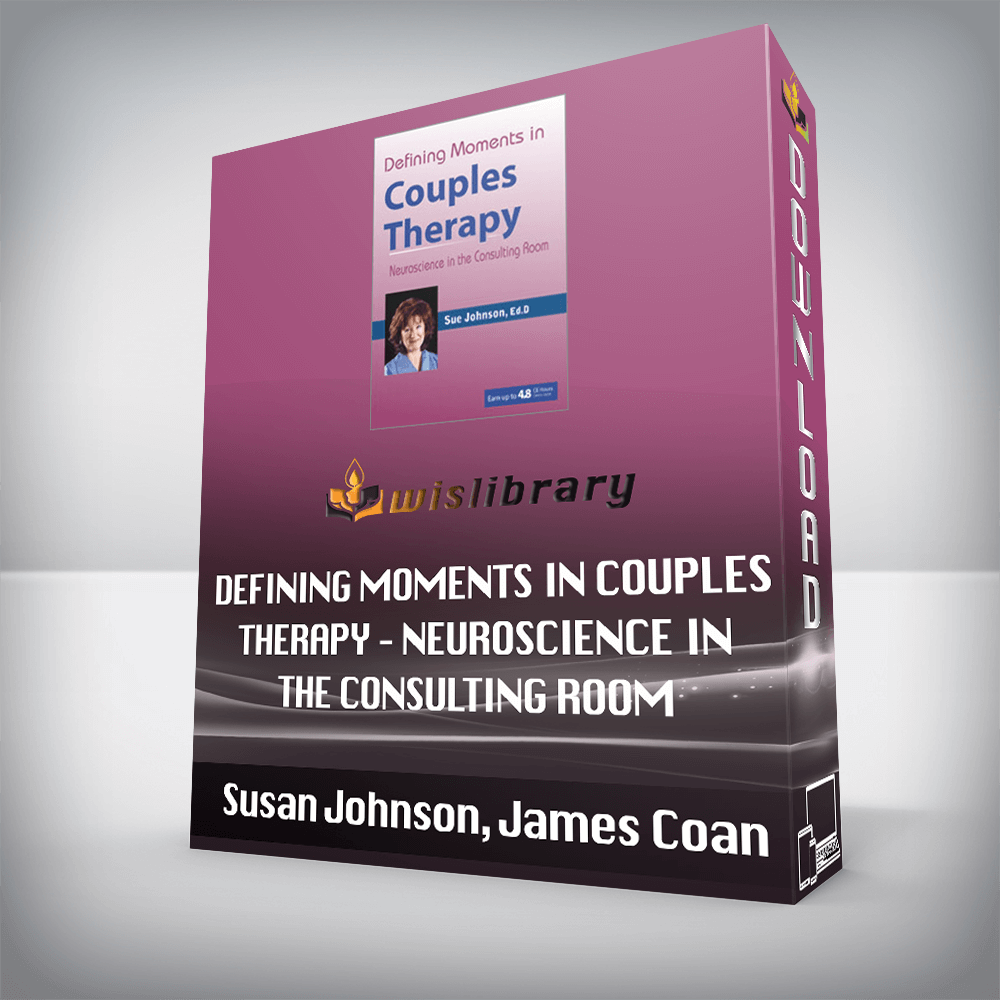 Susan Johnson, James Coan - Defining Moments in Couples Therapy ...