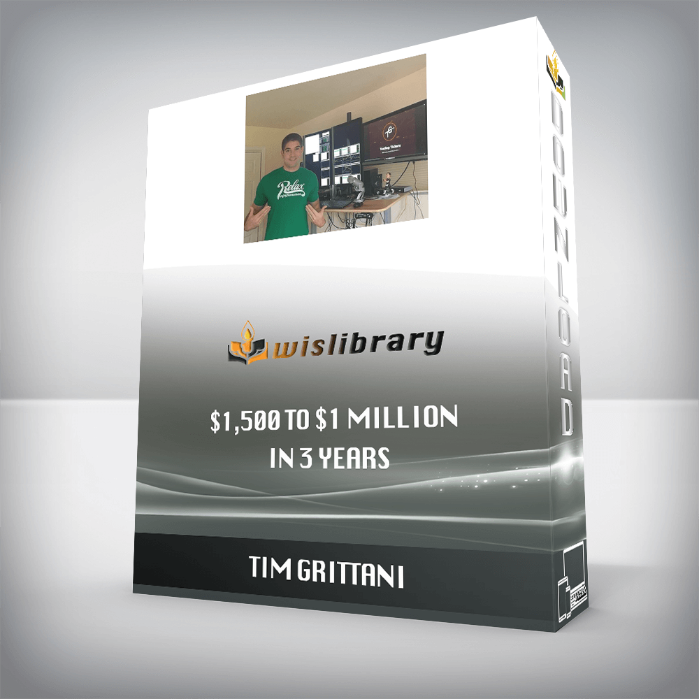 Tim Grittani - $1,500 to $1 Million In 3 Years