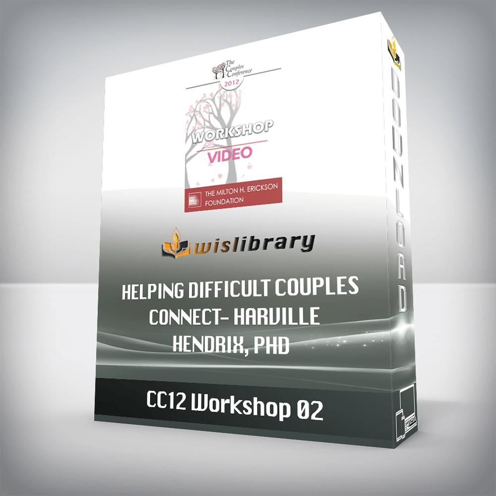 CC12 Workshop 02 – Helping Difficult Couples Connect- Harville Hendrix, PhD