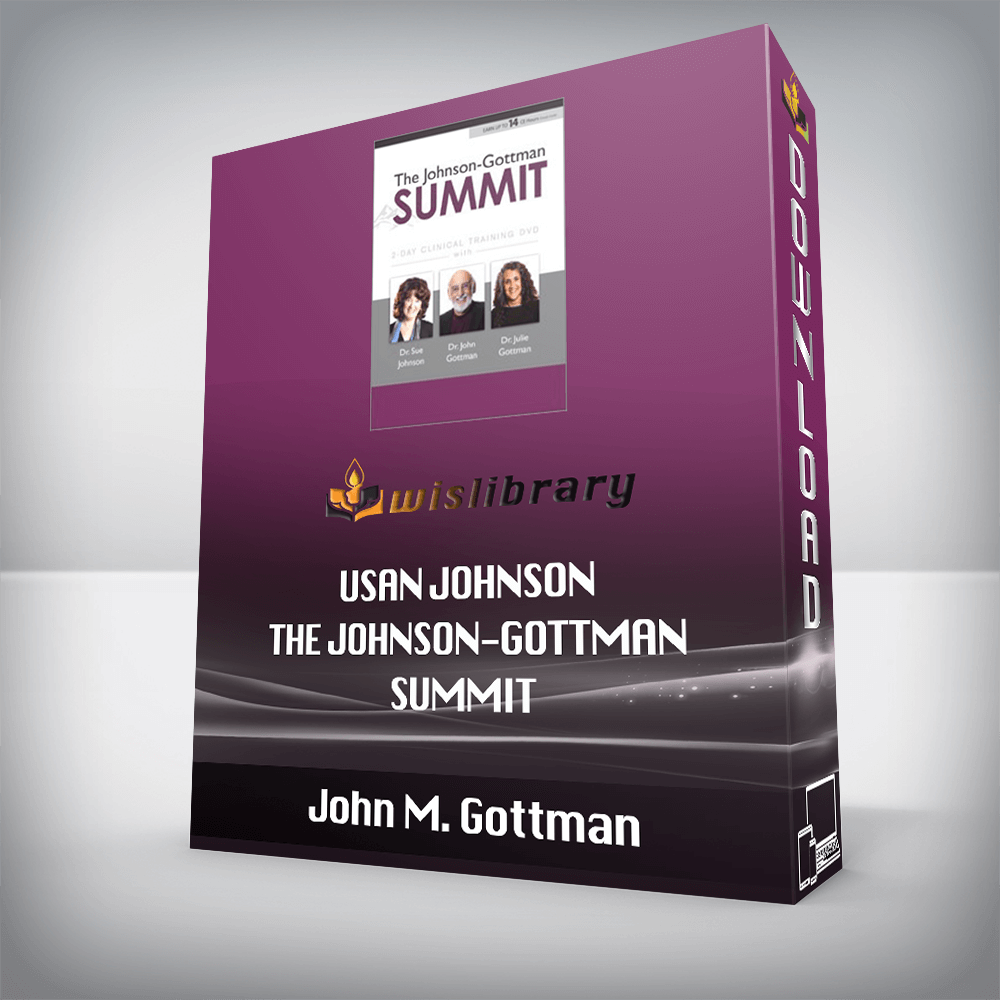 John M. Gottman, Susan Johnson - The Johnson-Gottman Summit