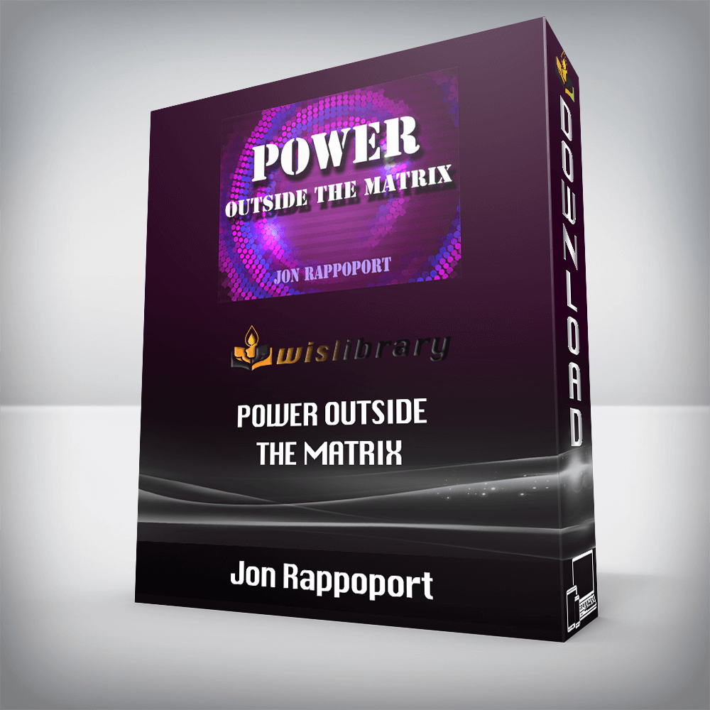 Jon Rappoport - Power Outside The Matrix