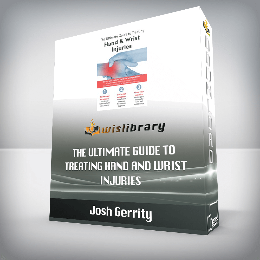 Josh Gerrity - The Ultimate Guide to Treating Hand and Wrist Injuries
