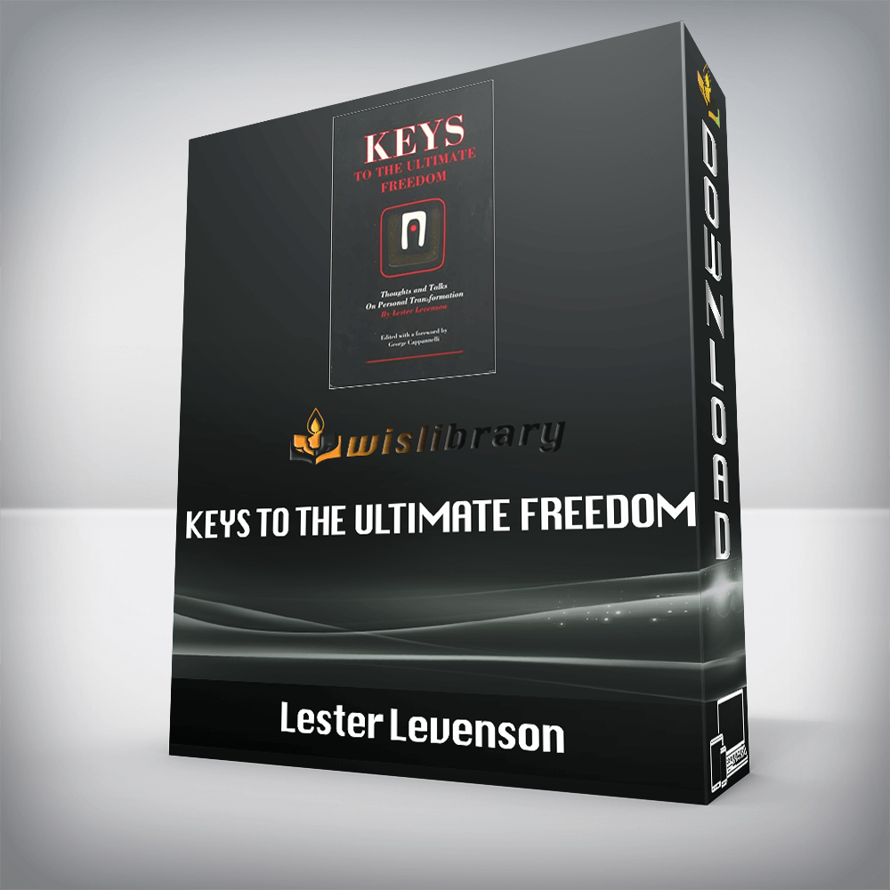 Lester Levenson - Keys to the Ultimate Freedom