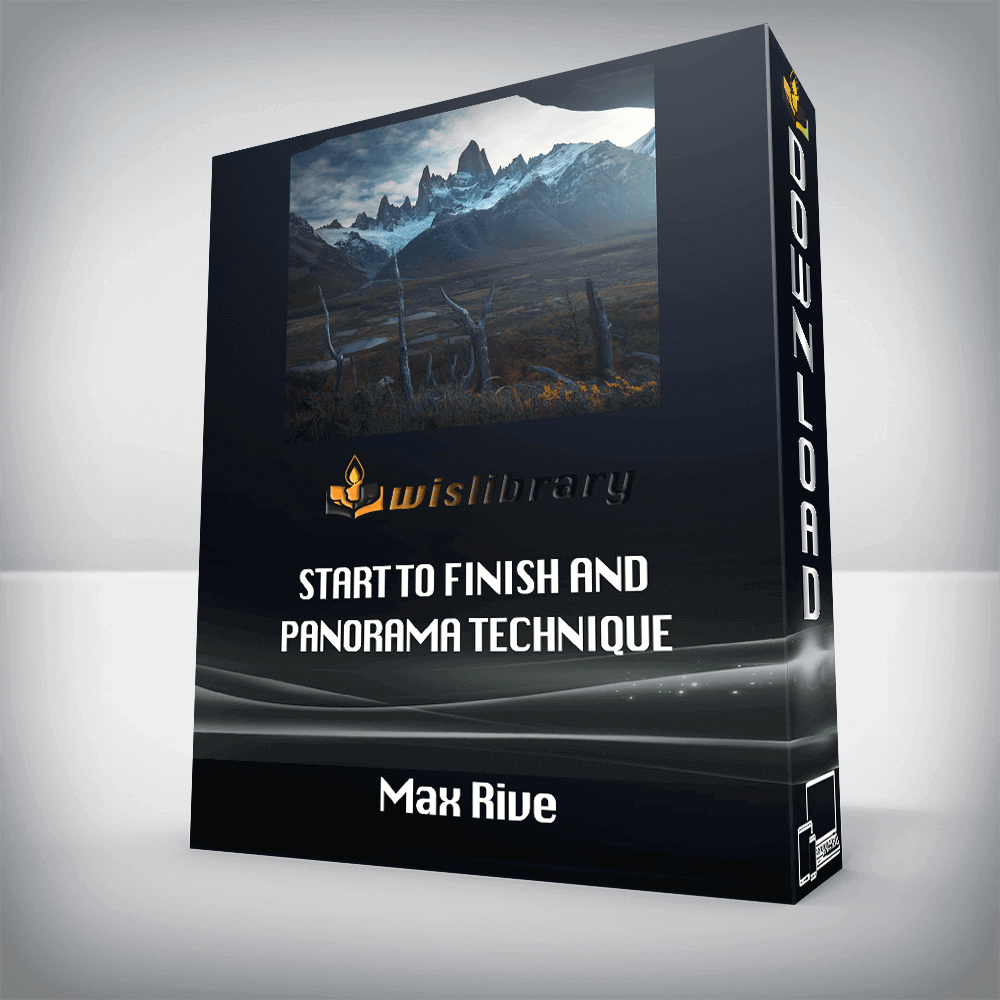 Max Rive - Start to Finish and Panorama Technique