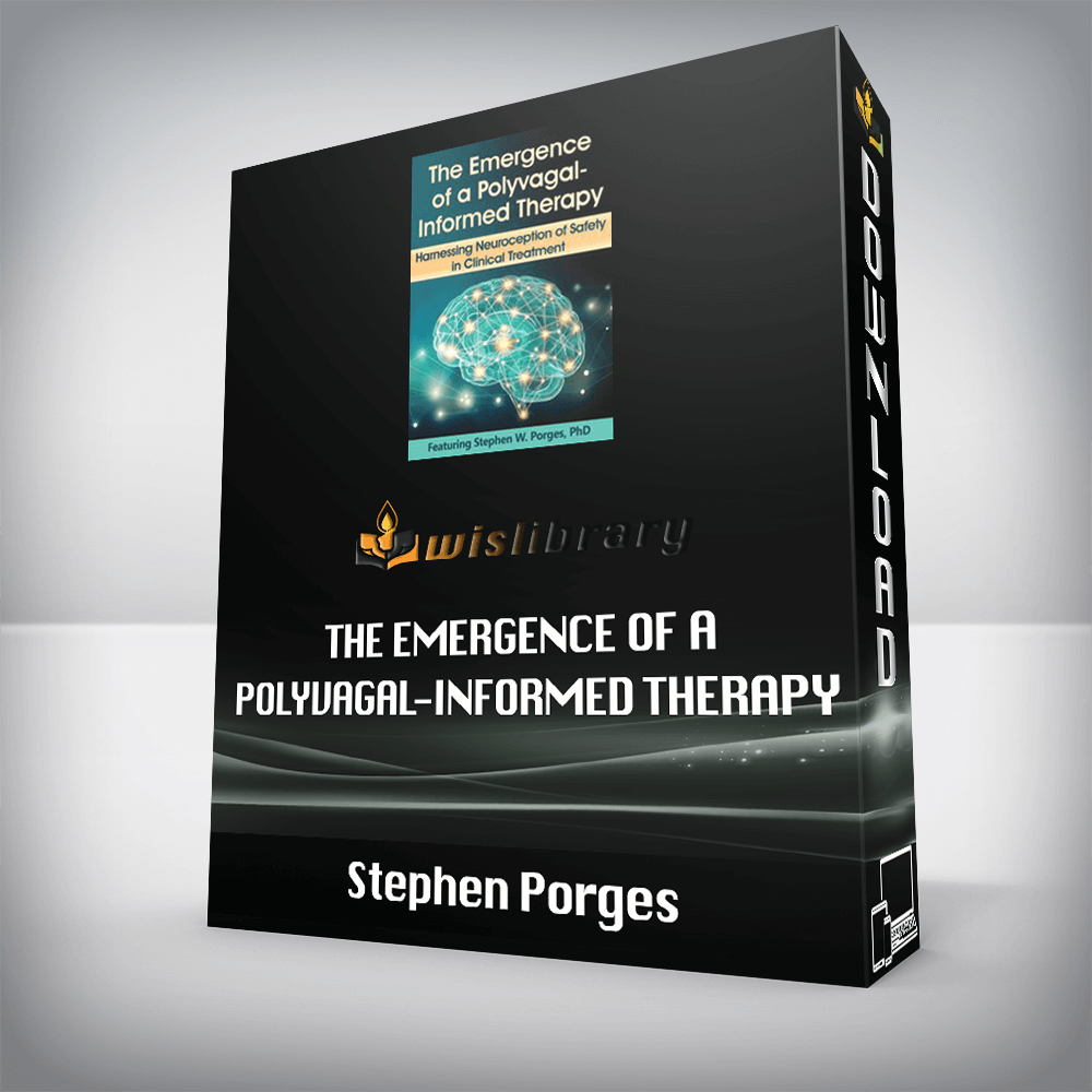 Stephen Porges - The Emergence of a Polyvagal-Informed Therapy ...