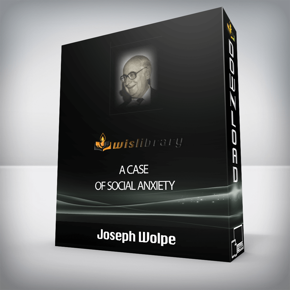 A Case of Social Anxiety - Joseph Wolpe