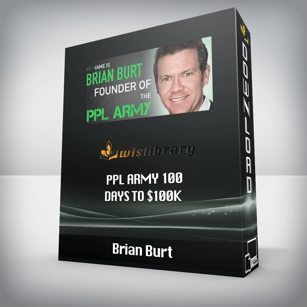 Brian Burt – PPL Army 100 Days to $100k