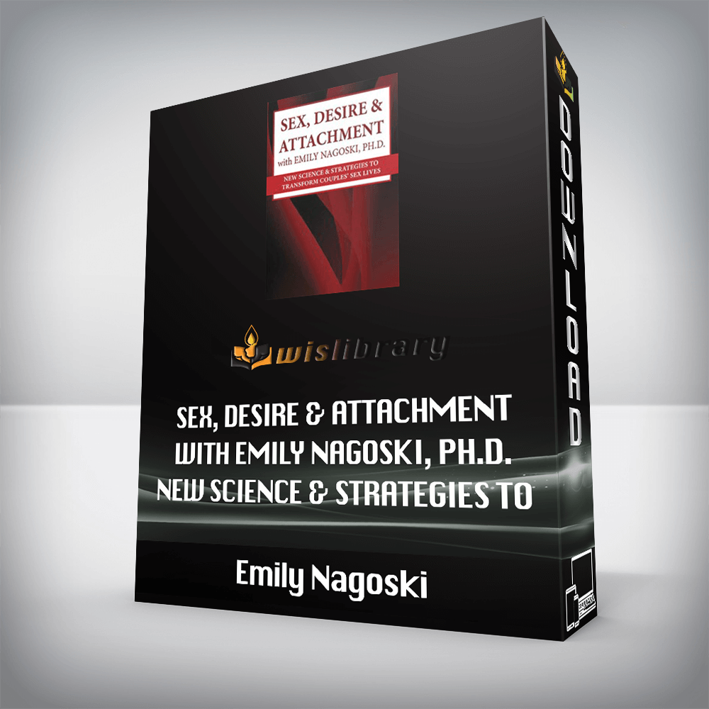 Emily Nagoski - Sex, Desire & Attachment with Emily Nagoski, Ph.D ...