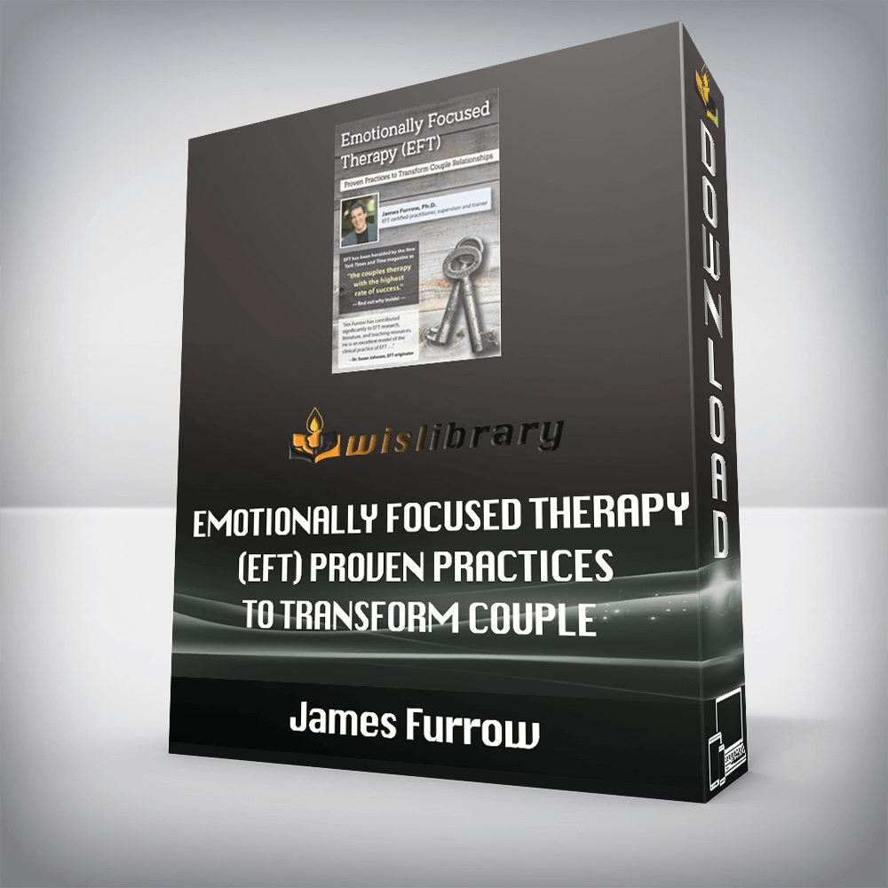 James Furrow - Emotionally Focused Therapy (EFT) - Proven Practices to ...