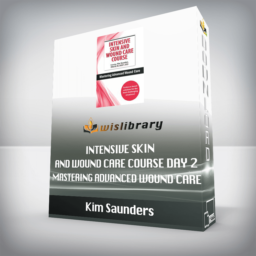 Kim Saunders - Intensive Skin and Wound Care Course Day 2 - Mastering ...