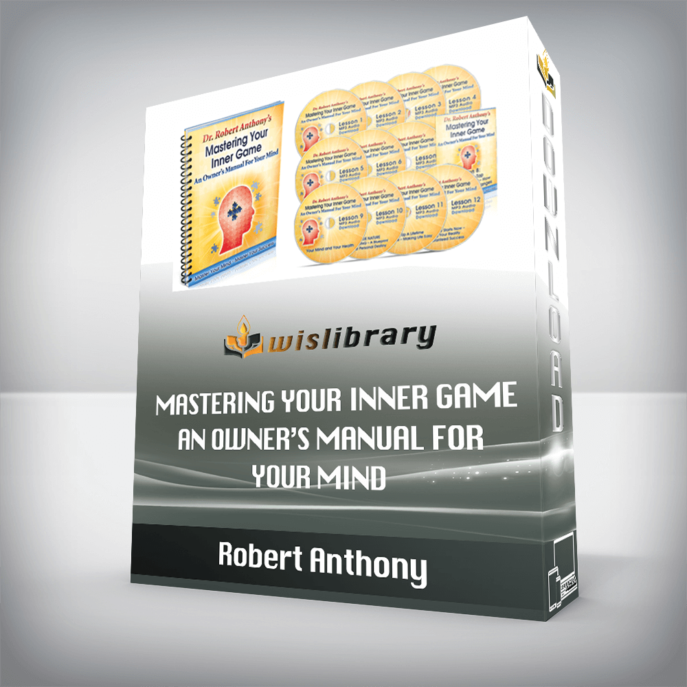 Robert Anthony - Mastering Your Inner Game - An Owner’s Manual For Your ...