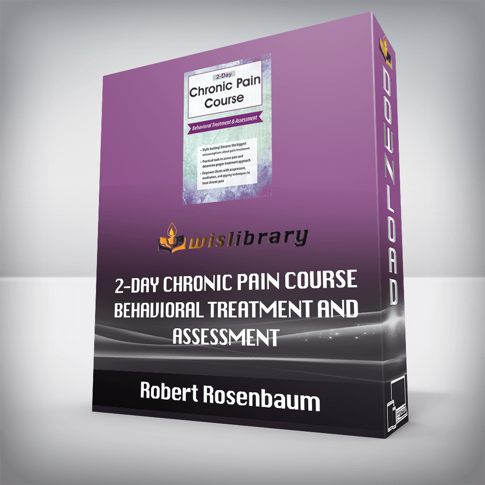 Robert Rosenbaum - 2-Day Chronic Pain Course - Behavioral Treatment and ...