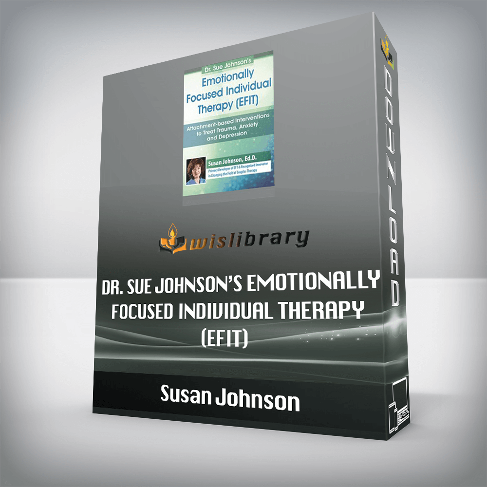 Susan Johnson - Dr. Sue Johnson’s Emotionally Focused Individual ...