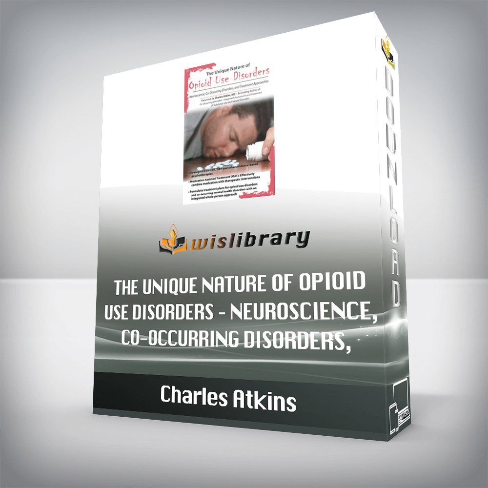 Charles Atkins - The Unique Nature of Opioid Use Disorders ...